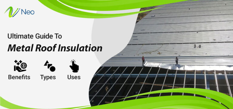 Metal Roof Insulation: Panels, Benefits, Types, and Uses